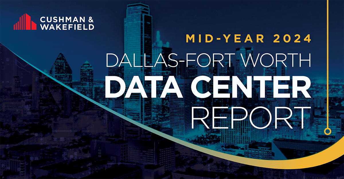 Dallas DFW Data Center Report Mid-Year 2024 | Insights | US | Cushman ...