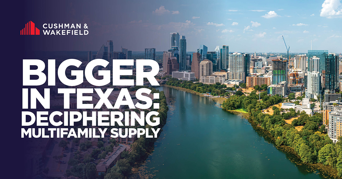 Bigger in Texas: Unpacking Multifamily Supply | US | Cushman & Wakefield